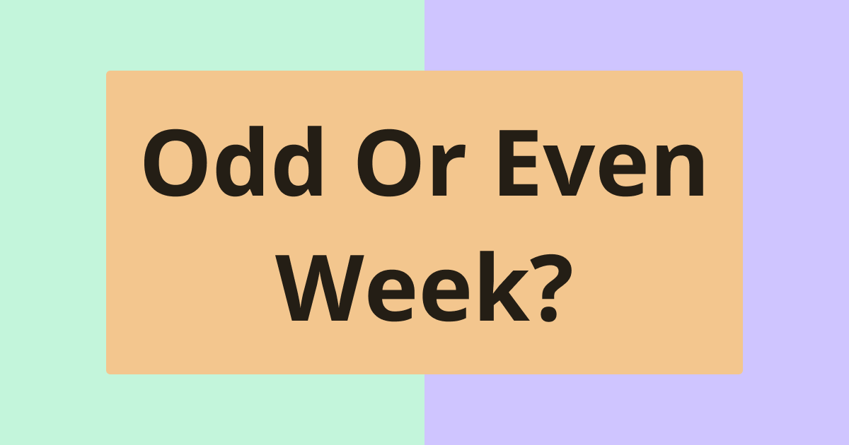 Odd Or Even Week?